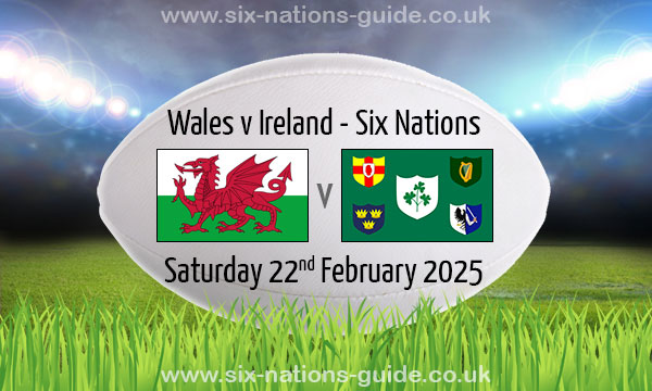 Wales v Ireland Six Nations 22 Feb 2025
